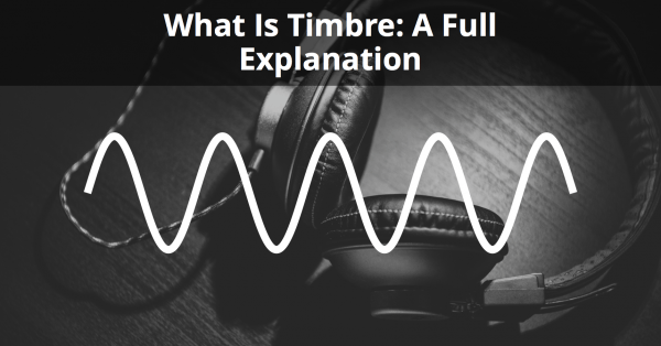 What Is Timbre: A Full Explanation
