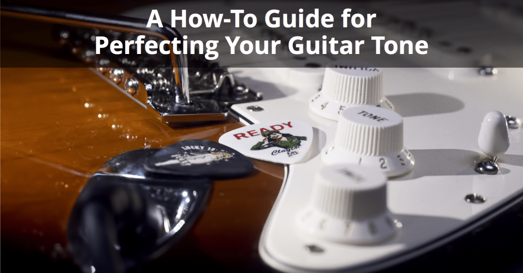 A How-To Guide for Perfecting Your Guitar Tone | Musician Tuts
