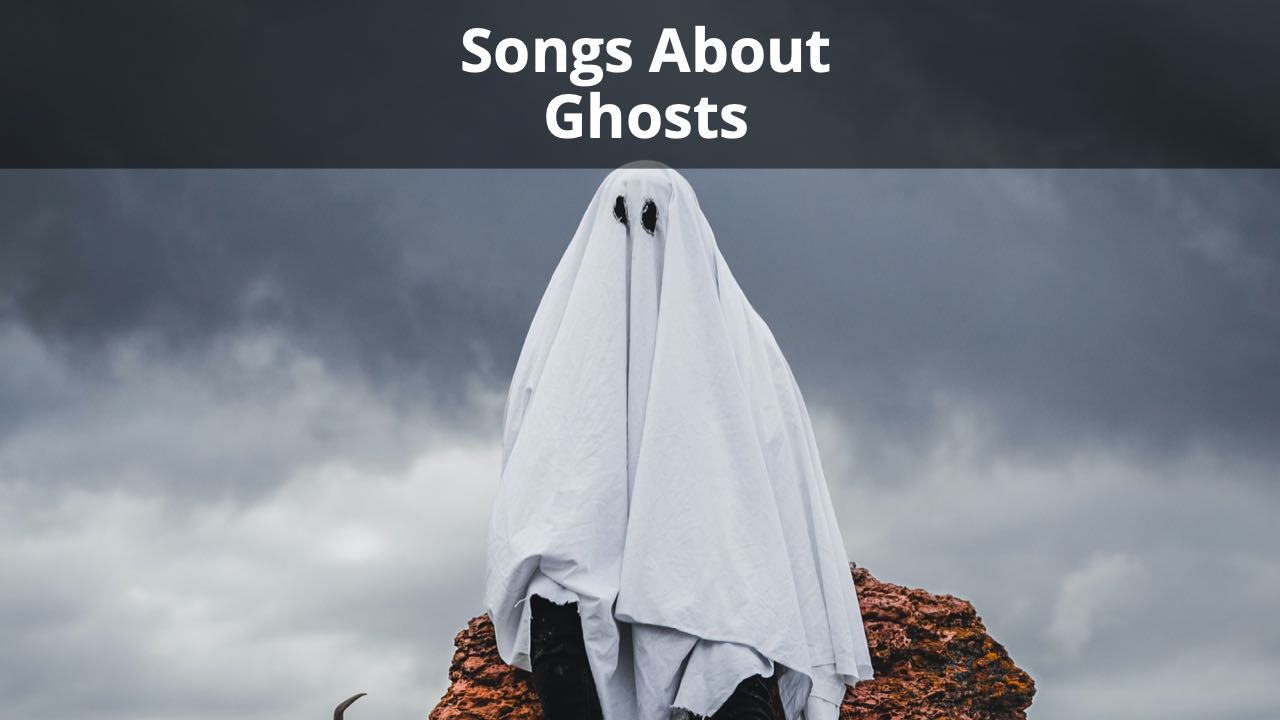 25 Songs About Ghosts That Will Send Chills Down Your Spine